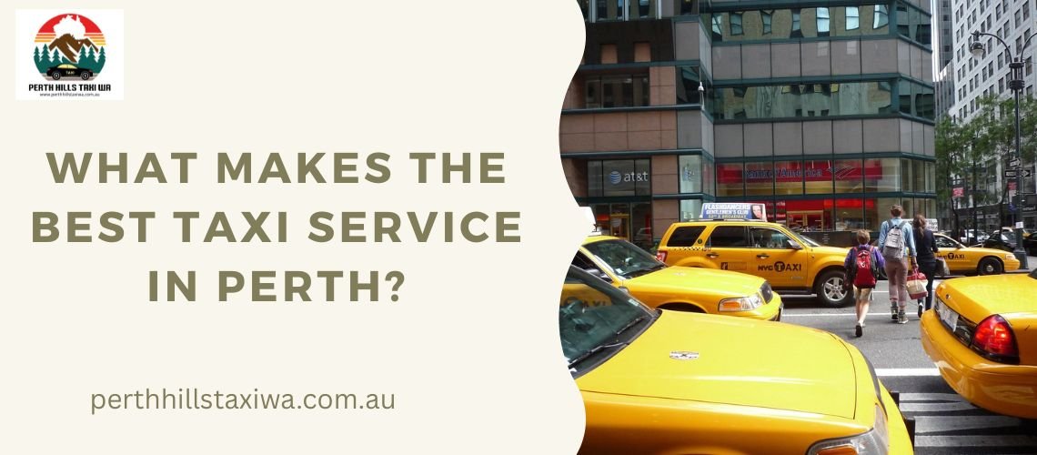 What Makes The Best Taxi Service in Perth?
