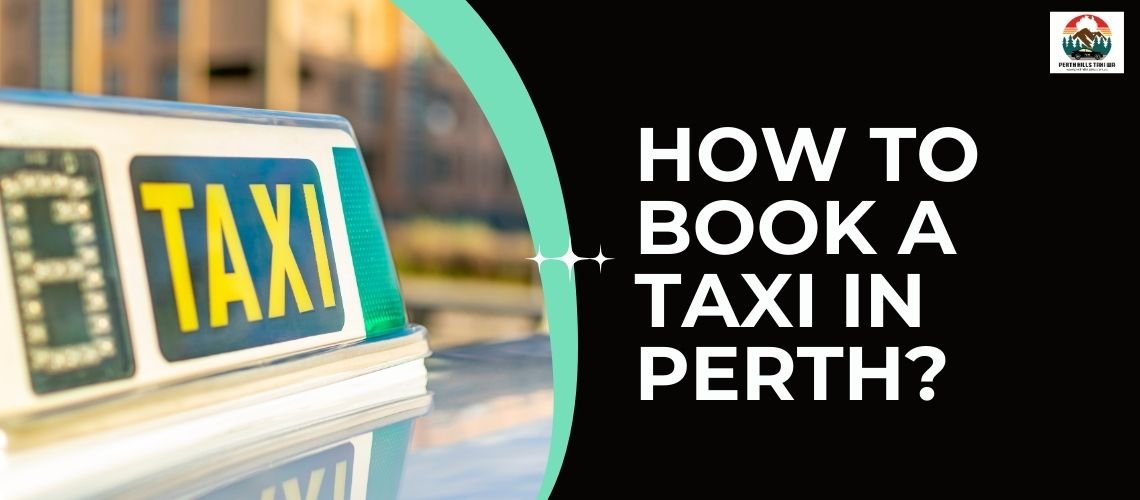 How to Book a Taxi in Perth?